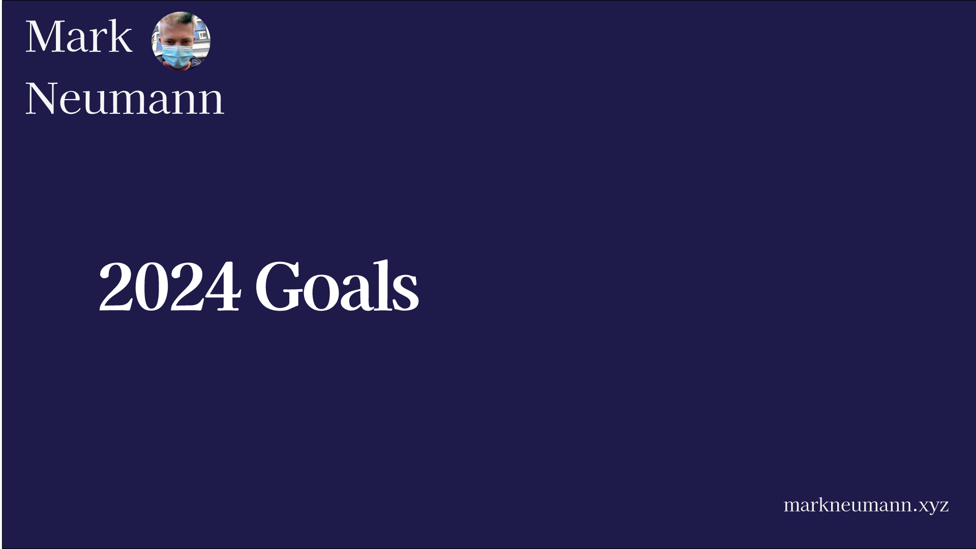 2024 Goals | Mark Neumann