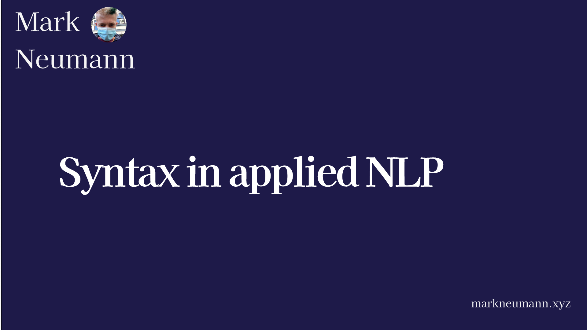 Syntax in applied NLP | Mark Neumann